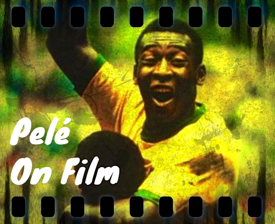 Pelé On Film – Beyond The Last Man